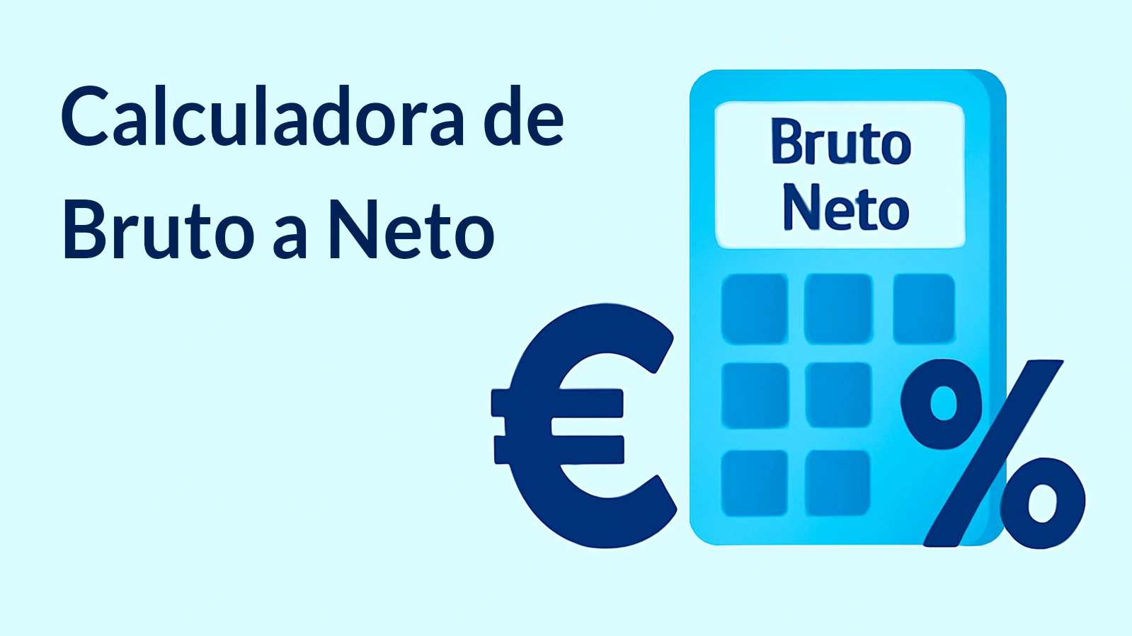 Calculadora de Bruto a Neto: Descubre cuánto realmente cobras ...